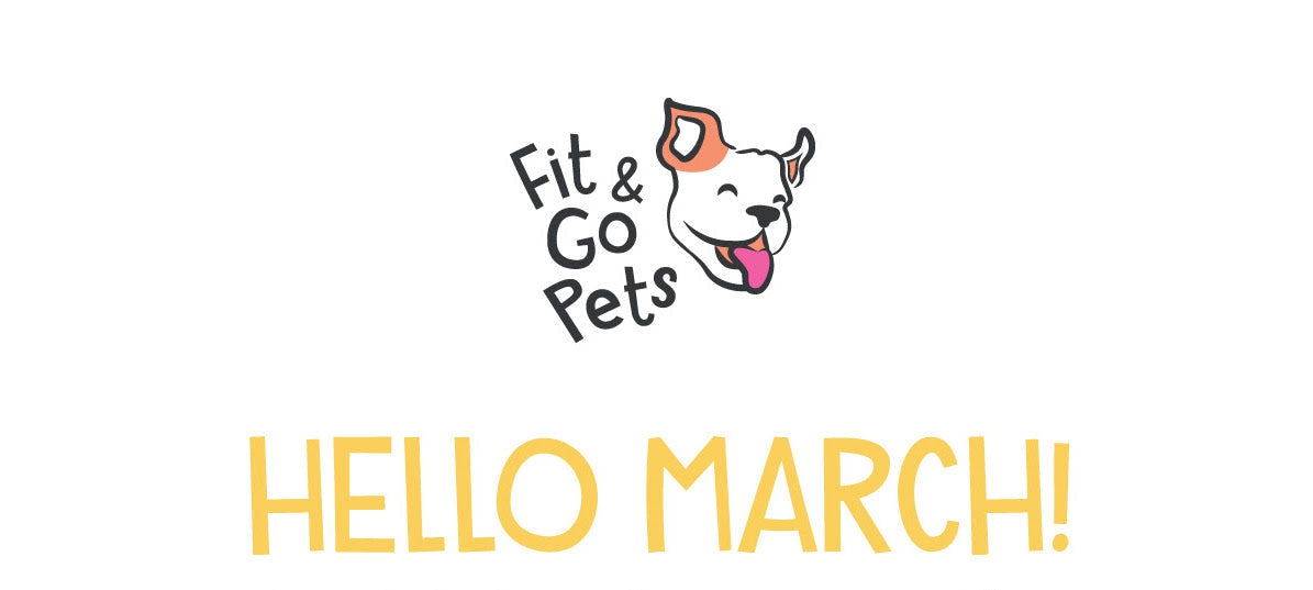 Hello March – Spring Fun & Promos at Fit & Go Pets